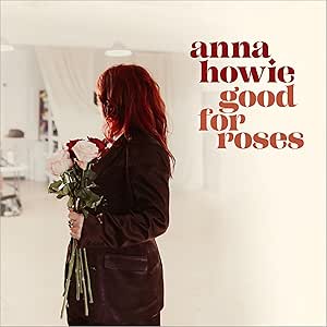 ANNA HOWIE - GOOD FOR ROSES [CD] – Cool Discs Music
